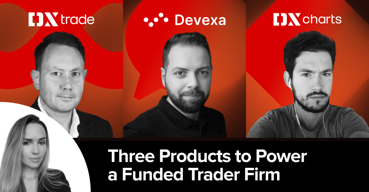 DXtrade, Devexa, and DXcharts to power a Funded Trader Firm
