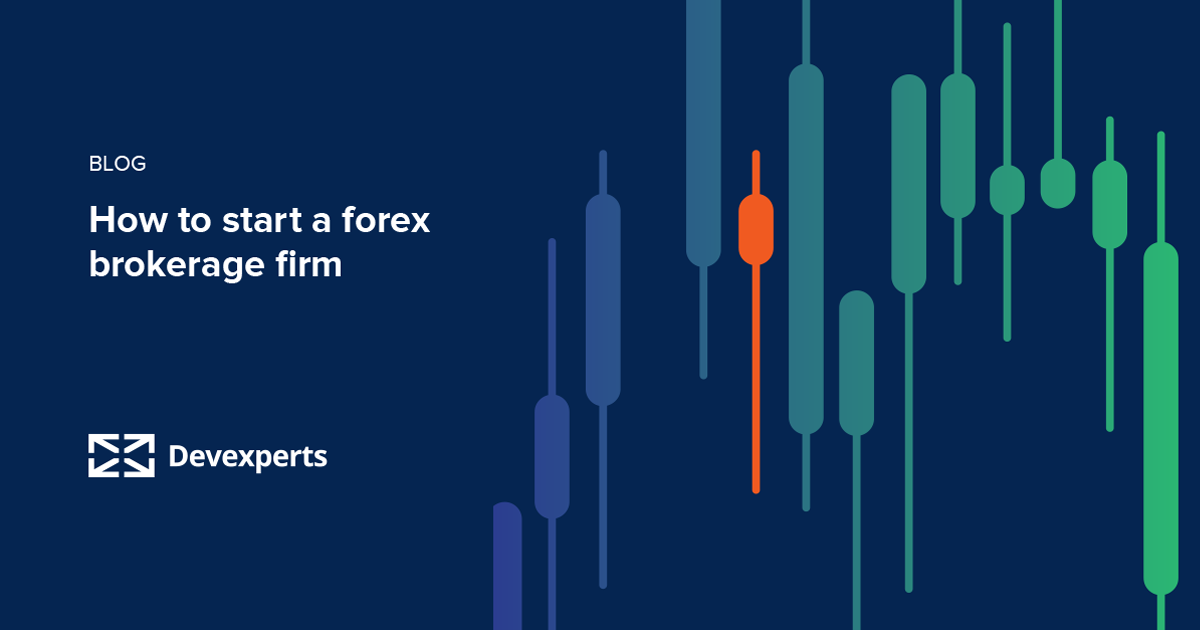 How to Start a Forex Brokerage Firm - Devexperts