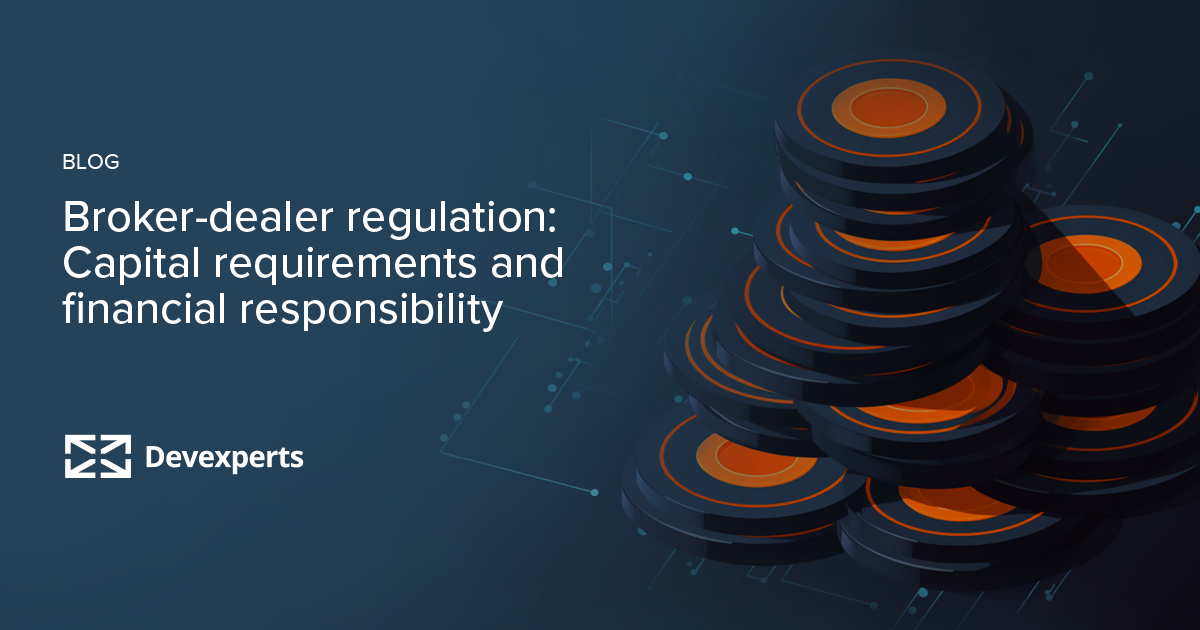 Broker-Dealer Regulation: Capital and Financial Responsibility