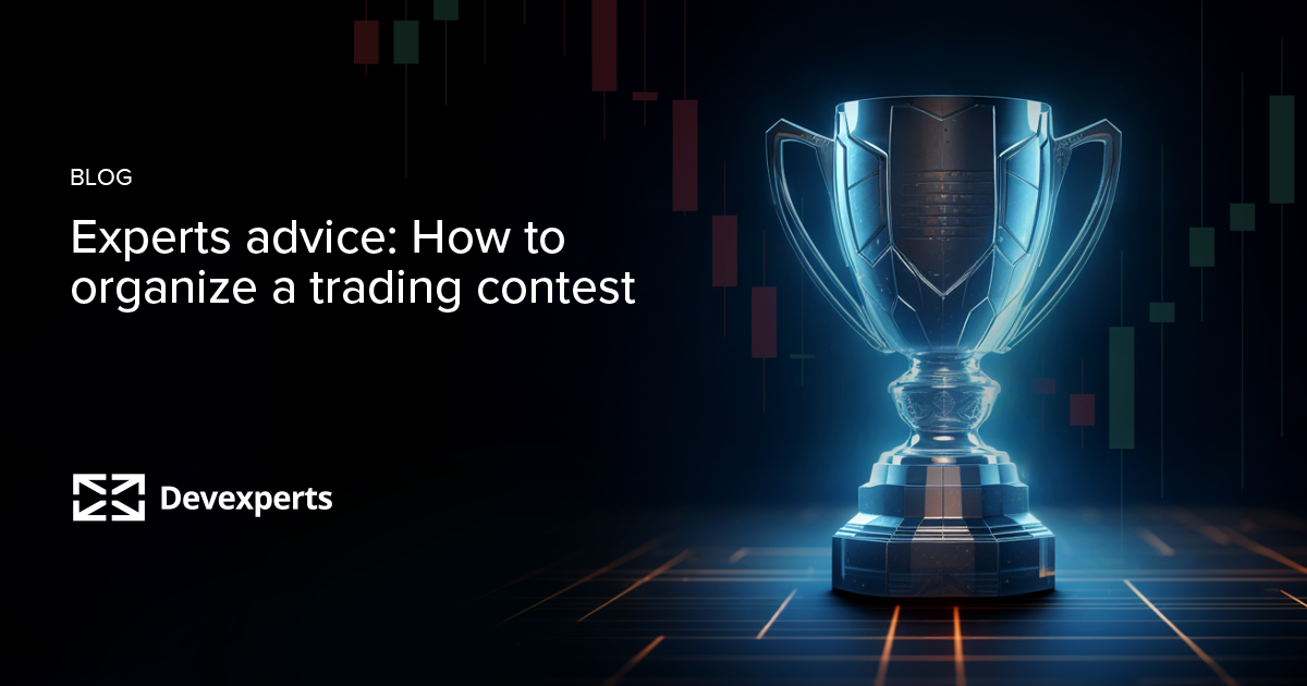 Experts Advice: How to Organize a Trading Contest - Devexperts Blog