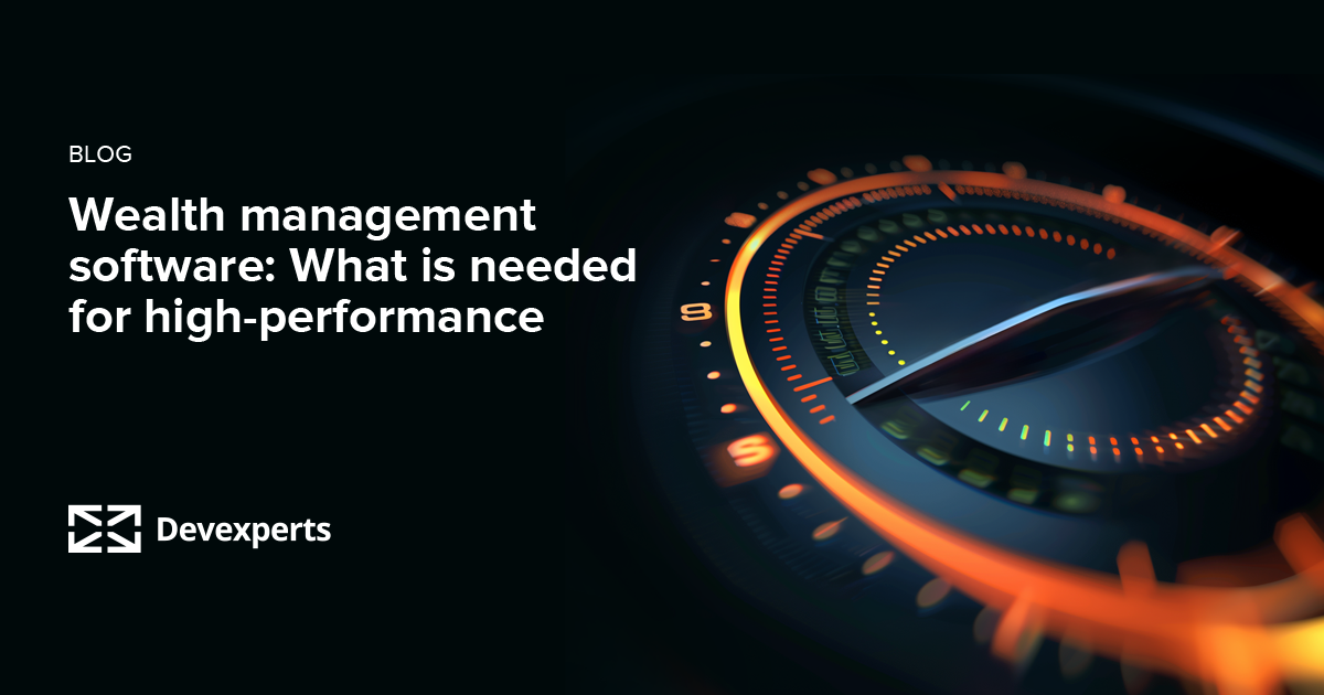 Wealth Management Software: What is Needed for High-Performance ...