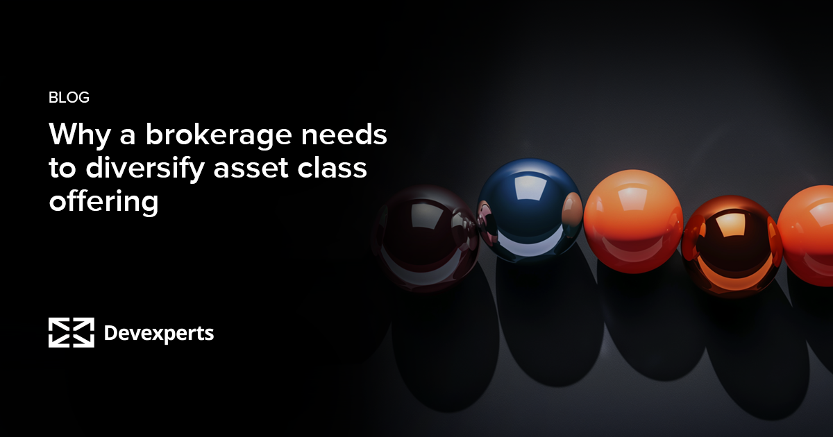 Why a Brokerage Needs to Diversify Asset Class Offering - Devexperts Blog