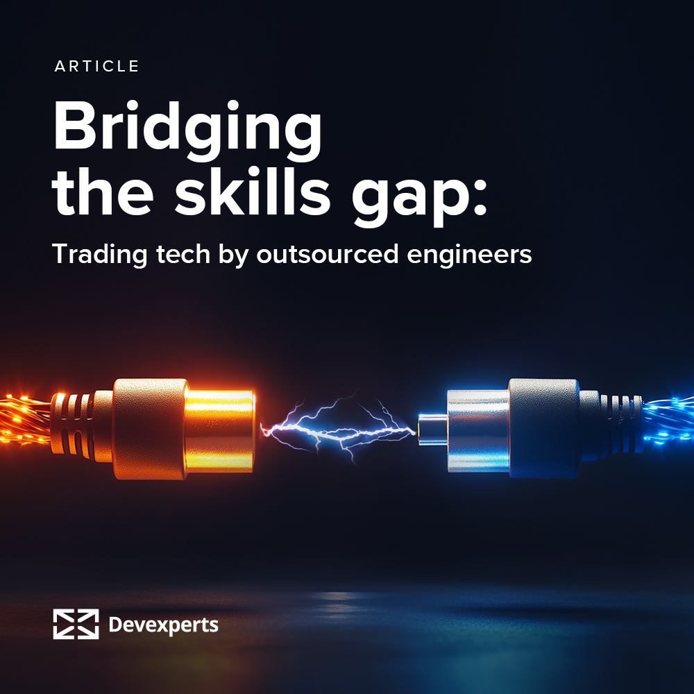 Bridging the Skills Gap: Trading Tech by Outsourced Engineers - Devexperts Blog