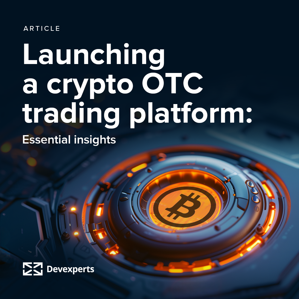 Launching a Crypto OTC Trading Platform - Devexperts Blog