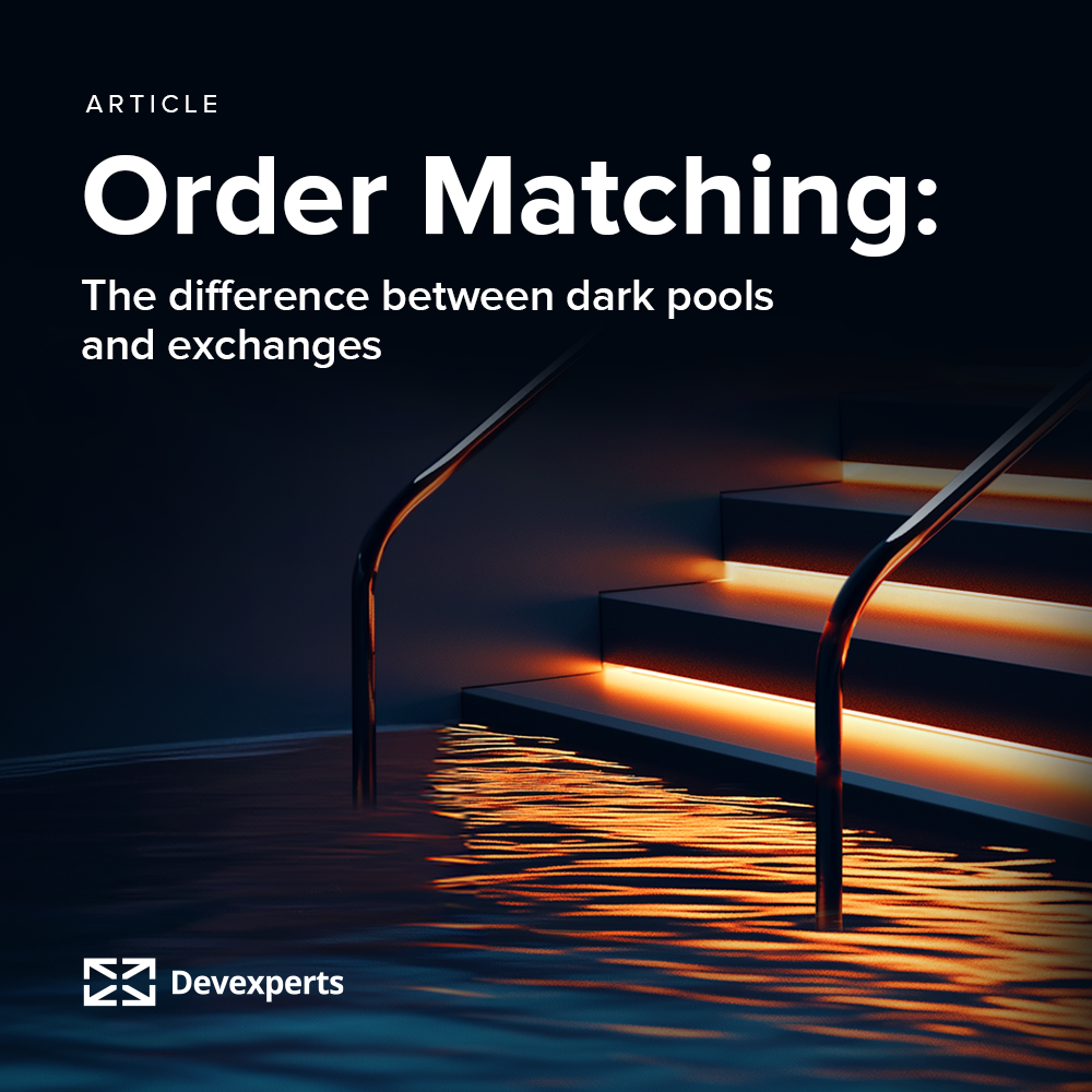 Order Matching: The Difference Between Dark Pools and Exchanges - Devexperts Blog
