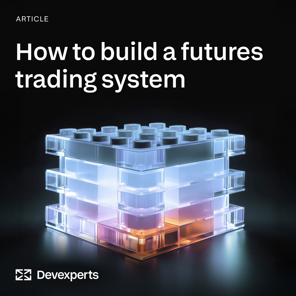 How to Build a Futures Trading System - Devexperts Blog