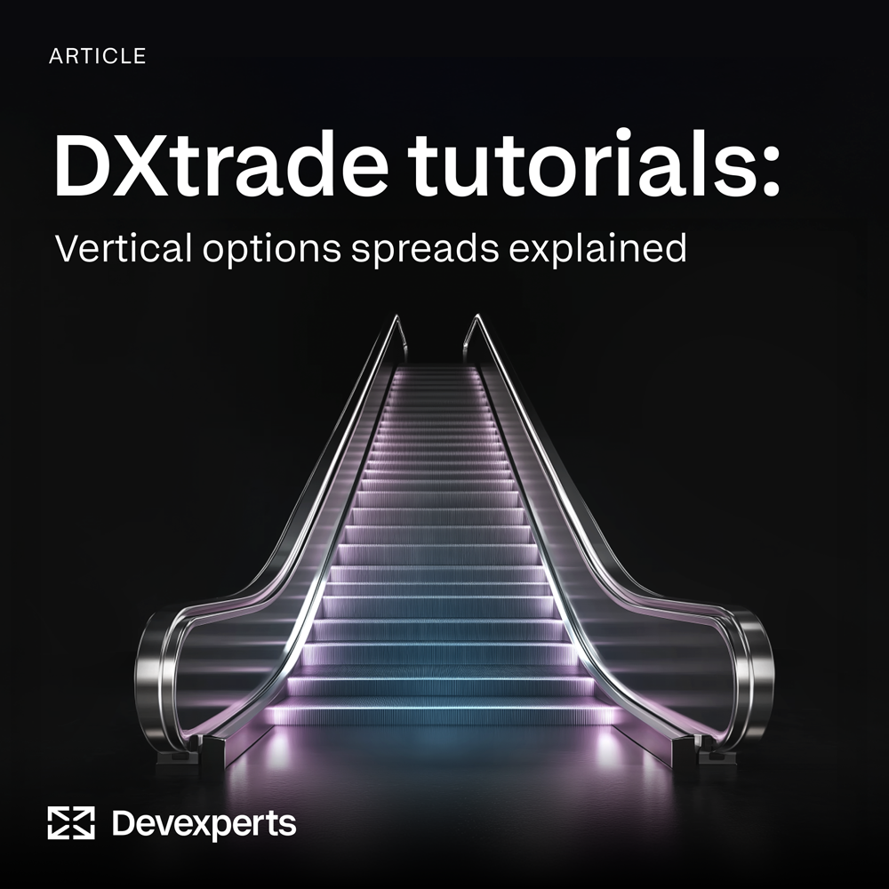 DXtrade Tutorials: Vertical Options Spreads Explained - Devexperts Blog